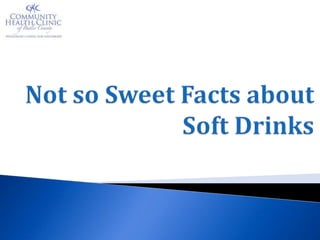 The Not so Sweet Facts About Soft Drinks | PPTX