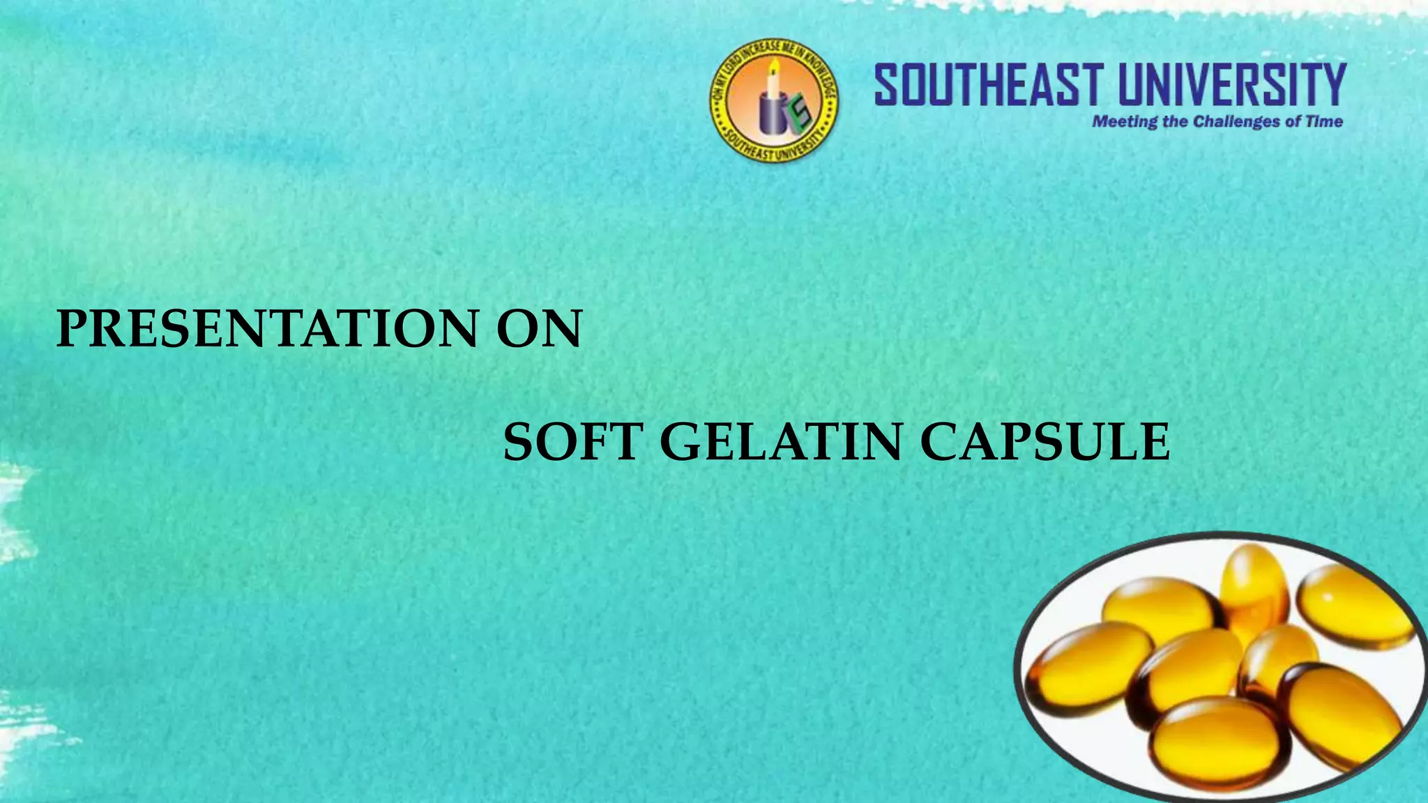 Soft gelatin capsule | PPTX