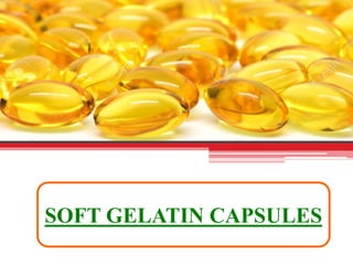 Soft gelatin capsules | PPTX
