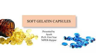 Soft gelatin capsules presentation topic | PPTX