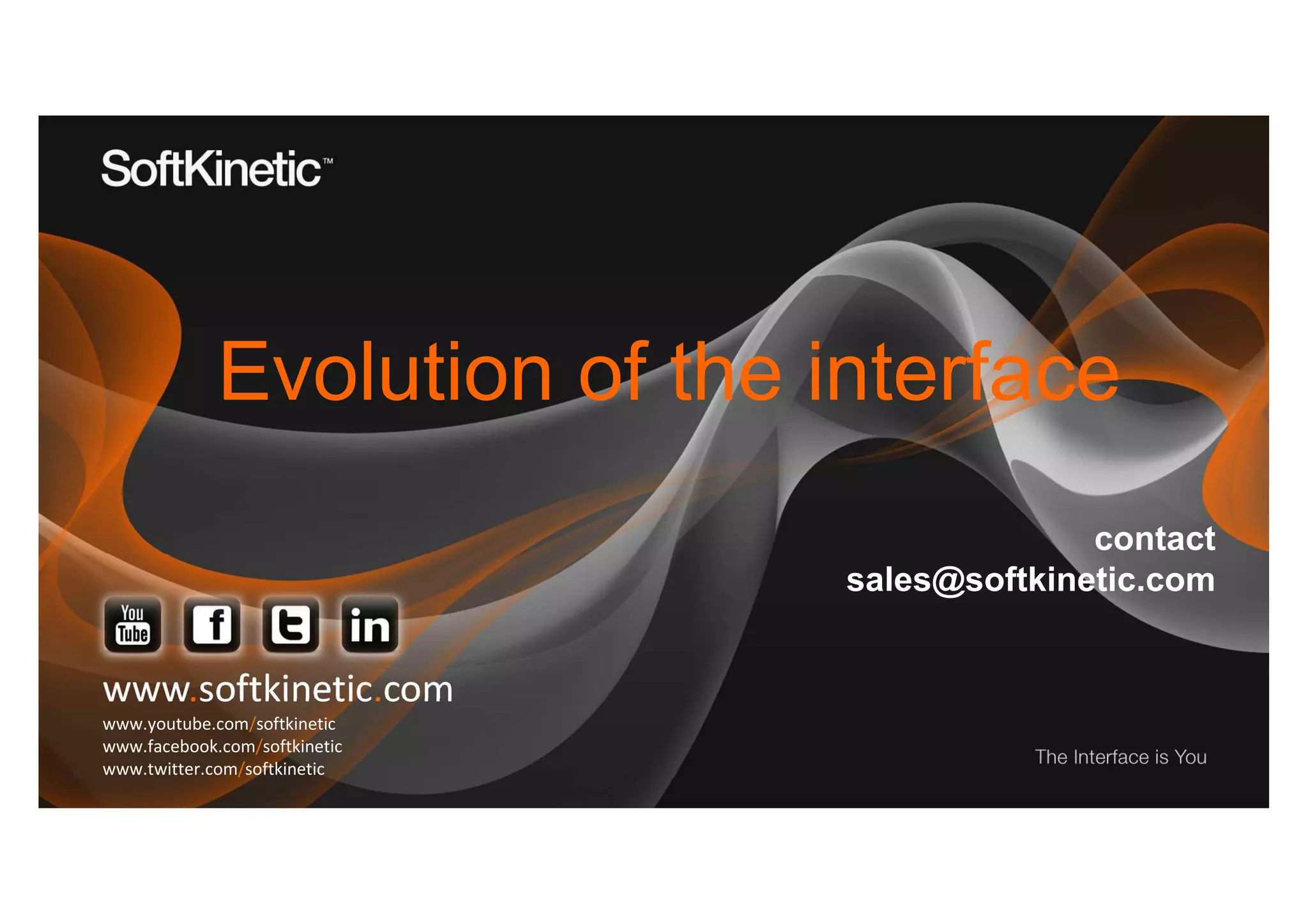 Softkinetic user interface evolution by Ilse Ravyse and Tanya Varbanove ...