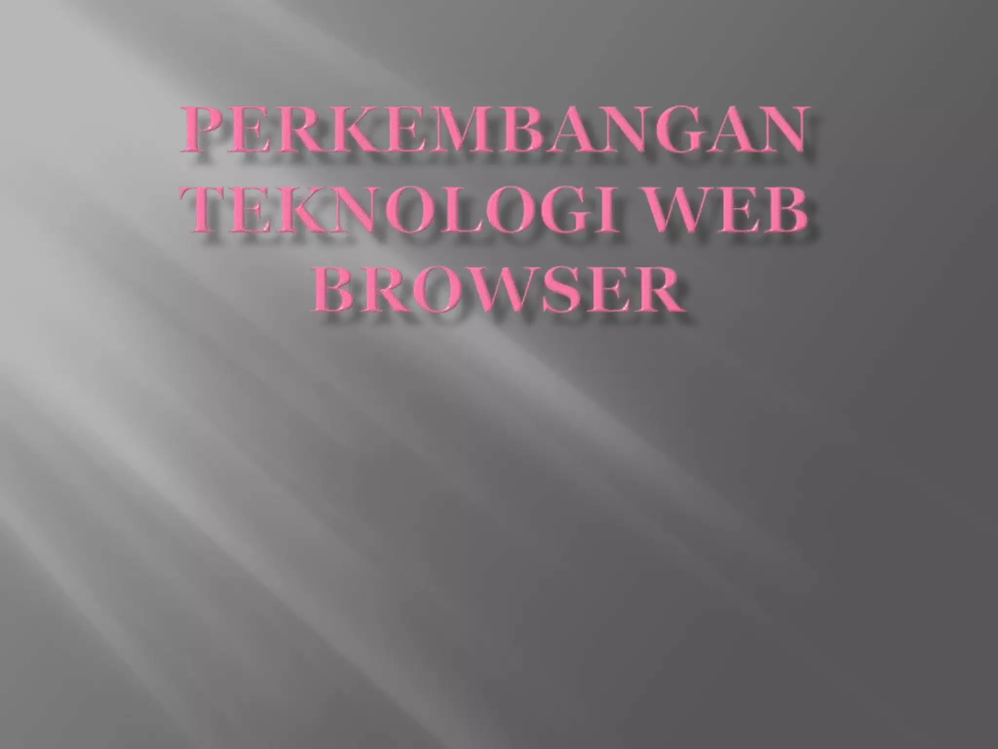 Perkembangan Teknologi Web Browser | PPTX