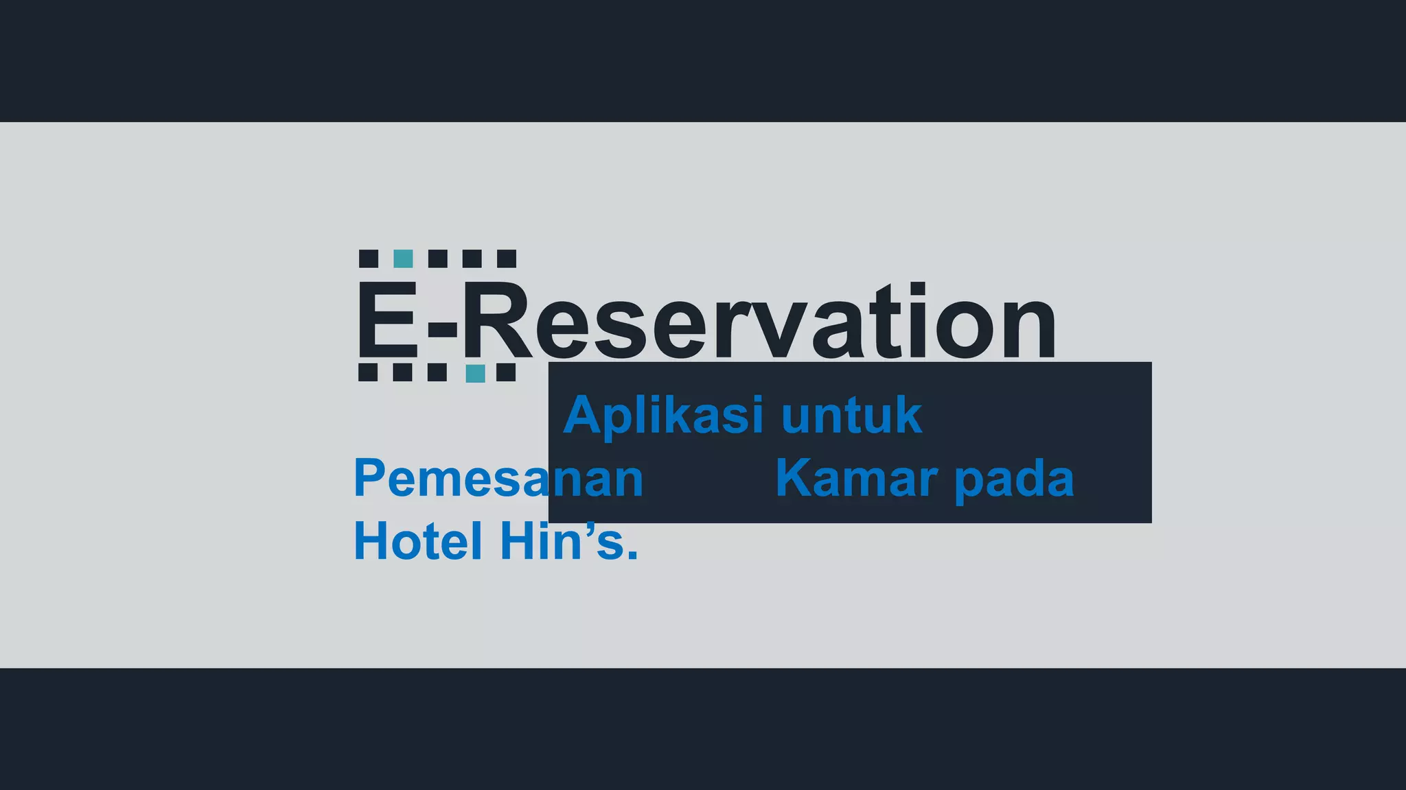 APLIKASI E-RESERVATION UNTUK PEMESANAN KAMAR PADA HOTEL HIN’S | PPT