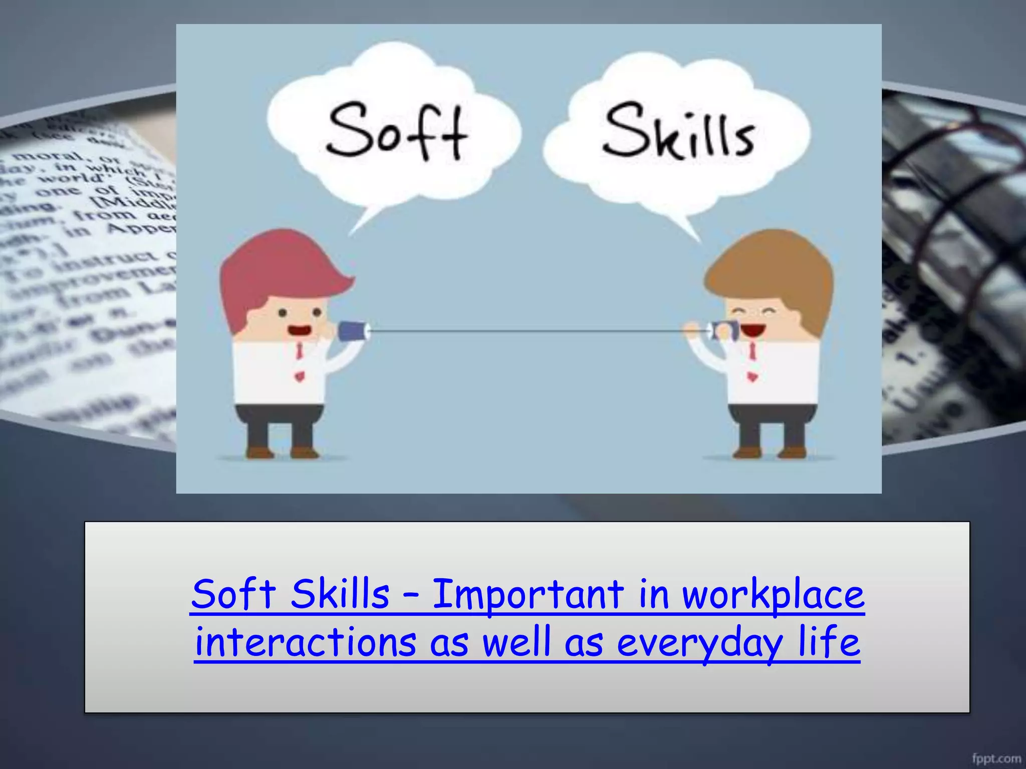 Soft Skills – Important in workplace interactions as well as everyday ...