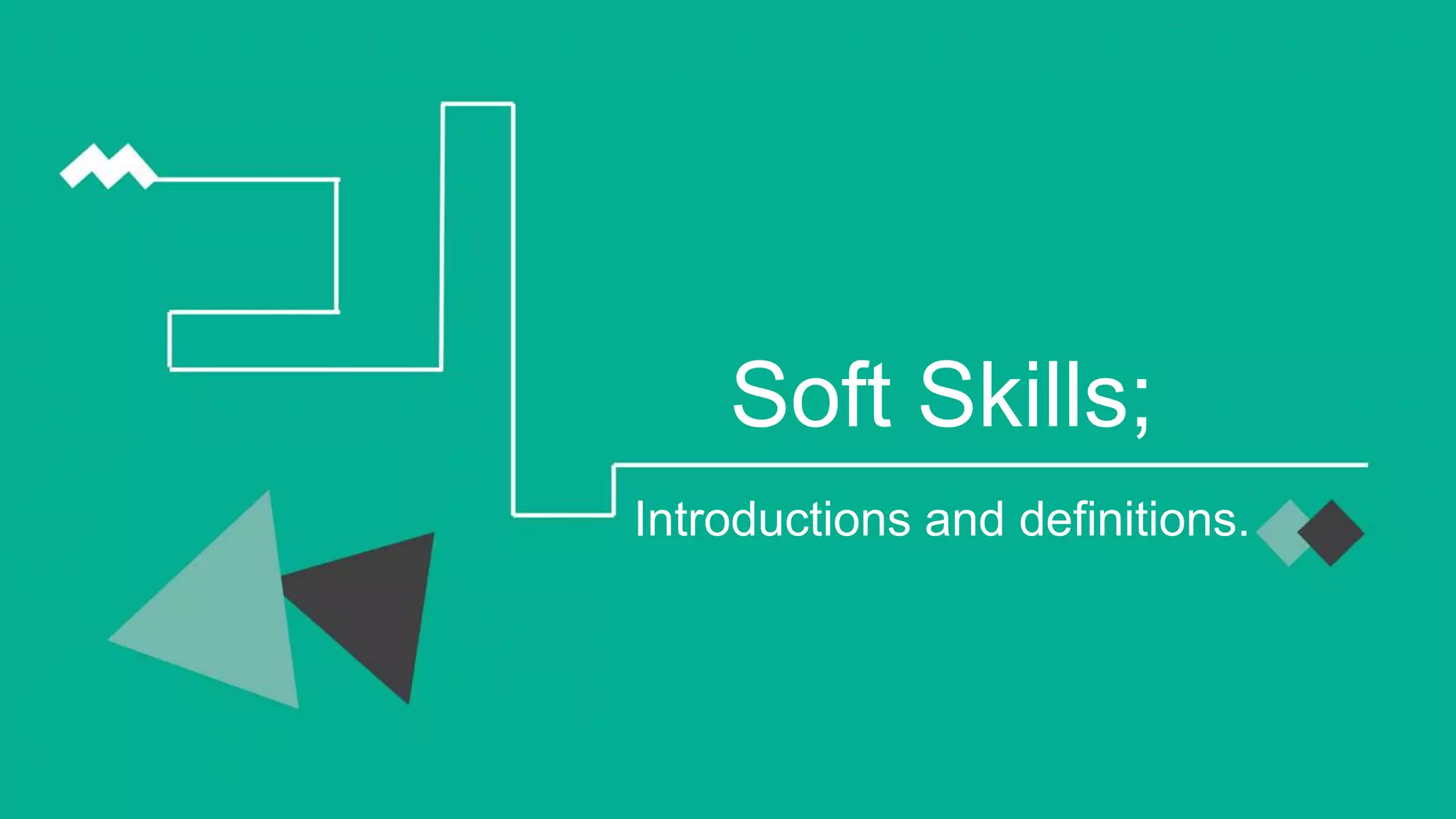 Soft Skills; Introduction and Definitions.pptx