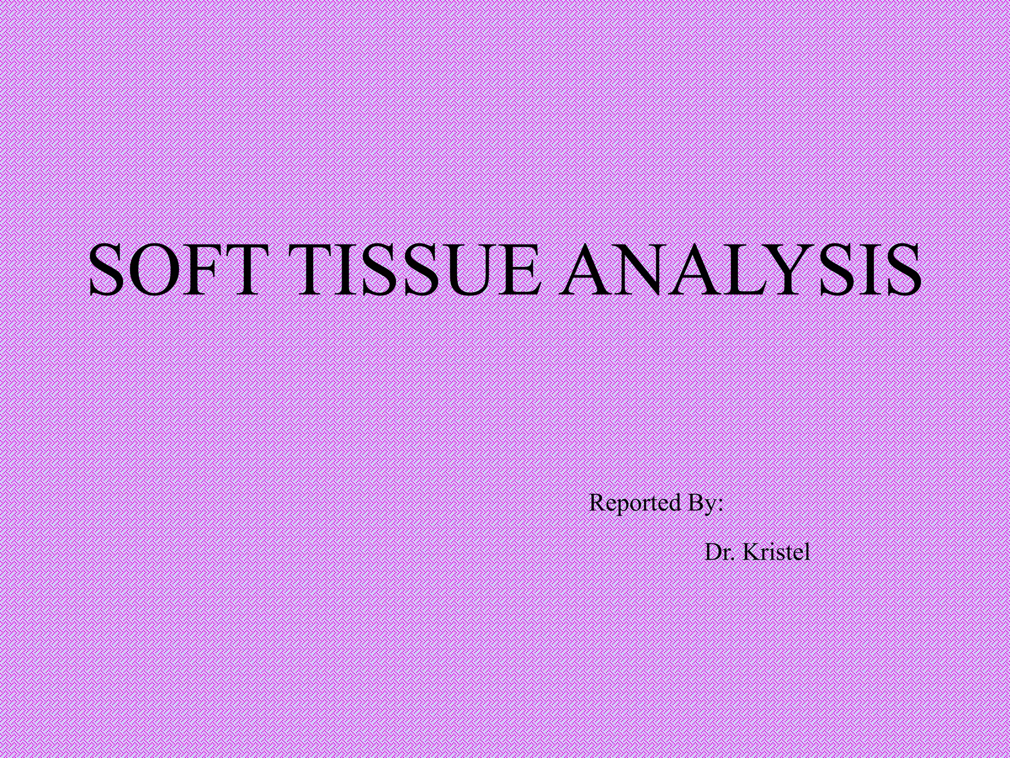 Soft tissue analysis report) | PPTX