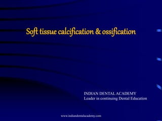 Soft tissue calcifications and ossifications / oral surgery courses | PPTX