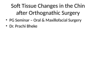 Soft_Tissue_Changes_Chin_Orthognathic_Surgery.pptx