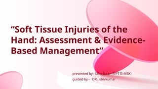 soft tissue injuries of Hand physiotherapy | PPTX