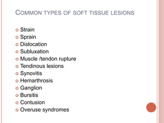 Soft tissue lesions/sprain,strian,acute injury, subacute injury ...