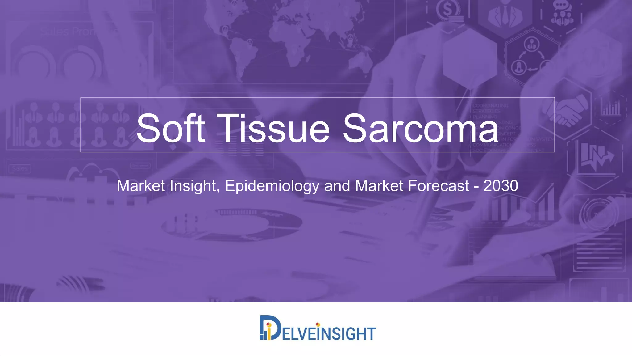 Soft tissue Sarcoma Market | PPT Soft tissue Sarcoma Market | PPT
