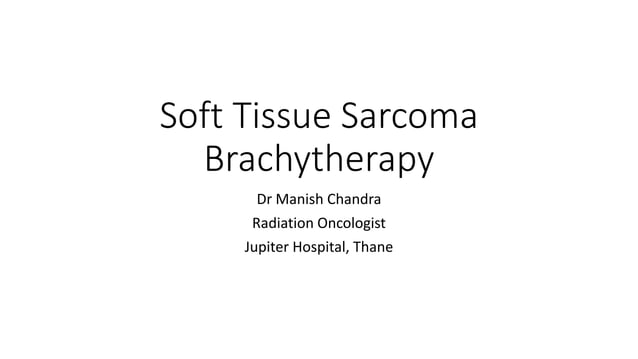 Soft tissue sarcoma brachytherapy | PPTX