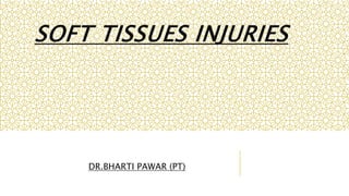 Soft Tissues Injuries.pptx BY BHARTI PAW | PPTX