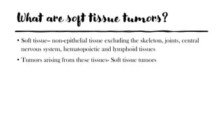 SOFT TISSUE TUMORS PATHOLOGY PRESENTATION | PDF