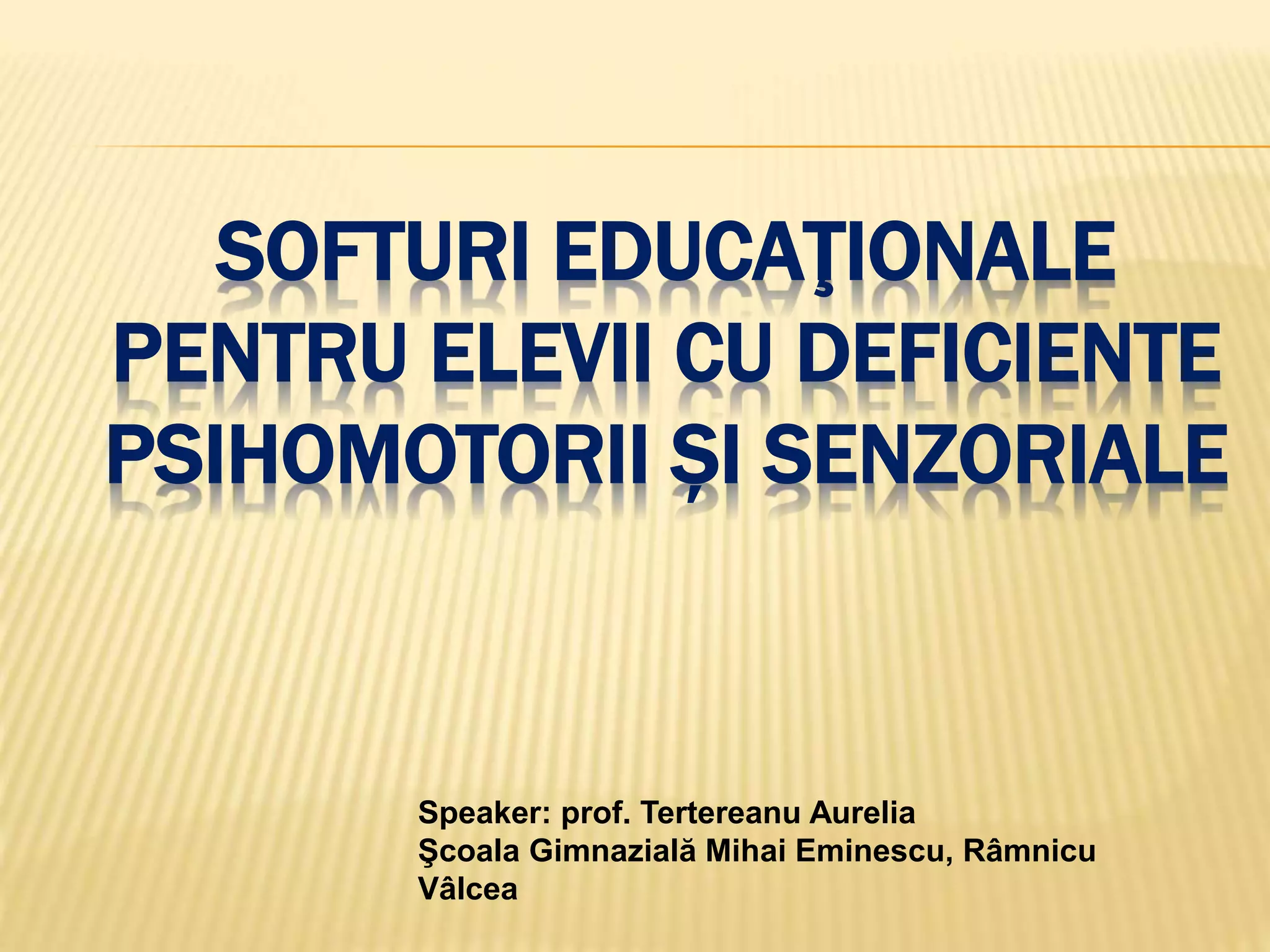 Softuri educaţionale pentru elevii cu deficiente psihomotorii și ...