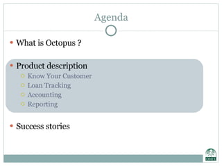 Octopus Microfinance Suite Functionalities Overview | PPT
