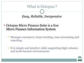 Octopus Microfinance Suite Functionalities Overview | PPT