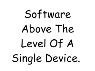 Software above the level of a single device | PPT