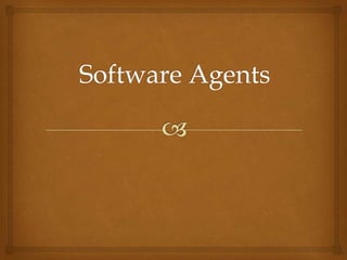 Software agents | PPTX