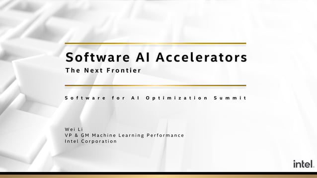 Software AI Accelerators: The Next Frontier | Software for AI Optimization Summit 2021 Keynote | PDF