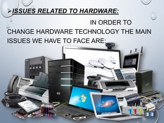 Software and hardware issues related to technology | PPT