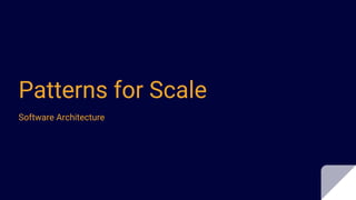 Software architecture, Patterns for Scale | PPT