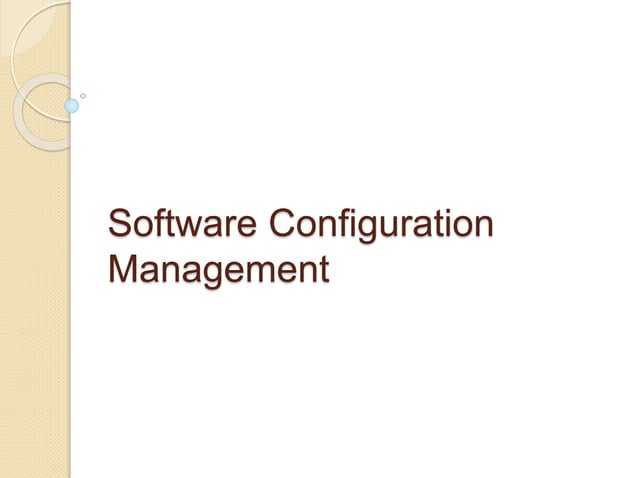 Software configuration management | PPTX | Operating Systems | Computer Software and Applications