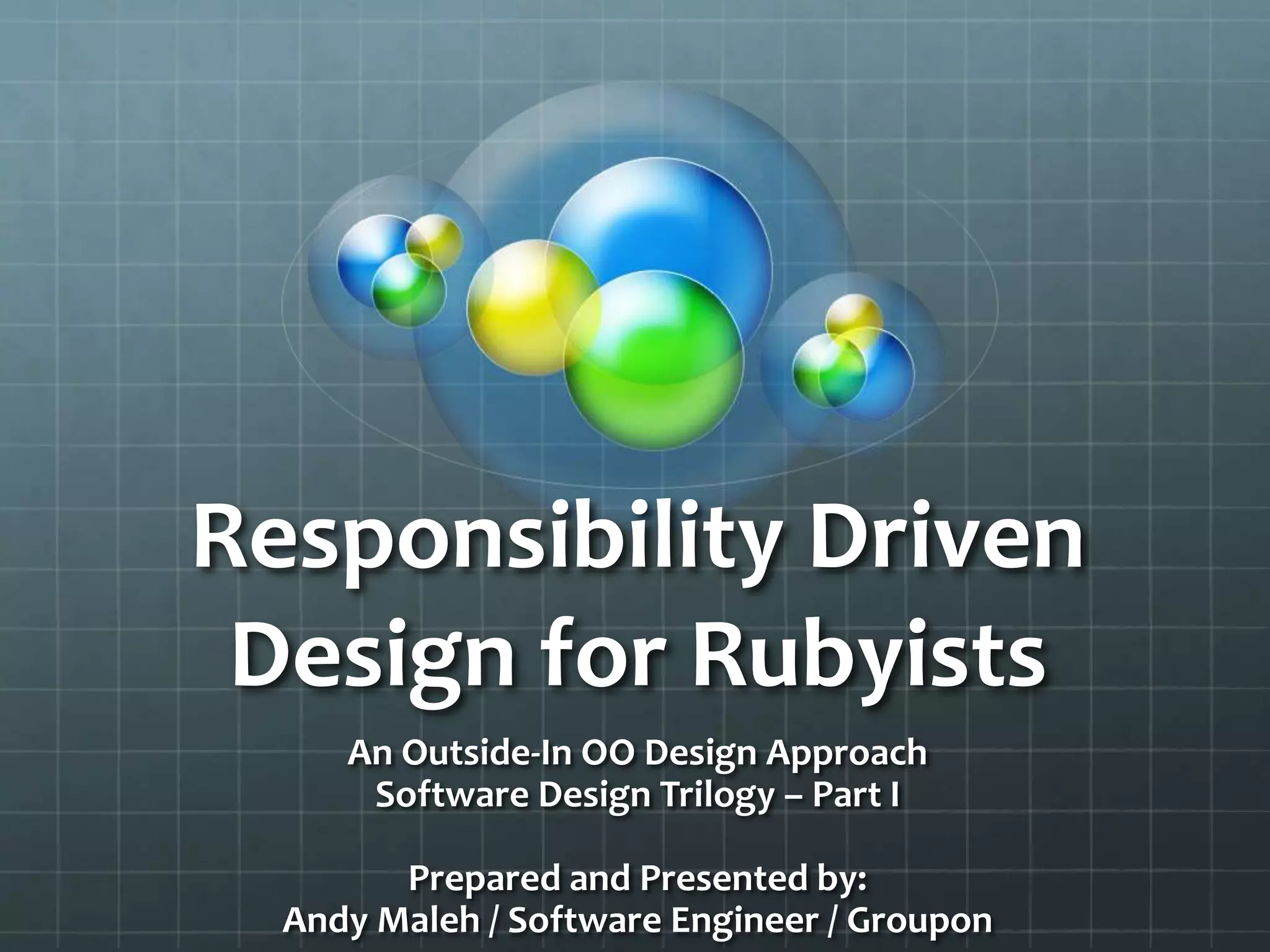 Software Design Trilogy Part I - Responsibility Driven Design for Rubyists | PPT