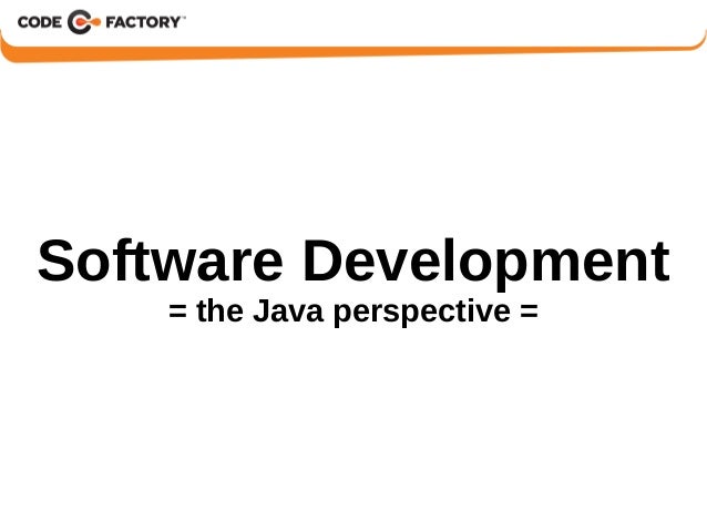 Software development - the java perspective Software development - the java perspective
