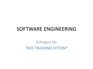 Software engineering project on gps based Bus management system (GPS ...