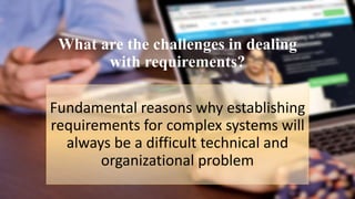 Software engineering - What are the challenges in dealing with ...