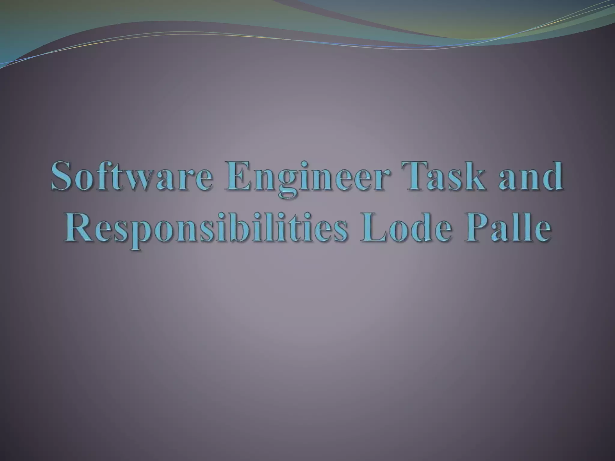 Software Engineer Task and Responsibilities Lode Palle.pptx