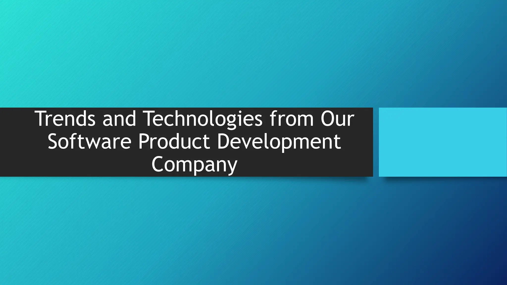 Trends and Technologies from Our Software Product Development Company | PPT