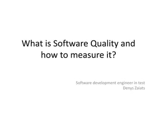 What is Software Quality and how to measure it? | PPTX