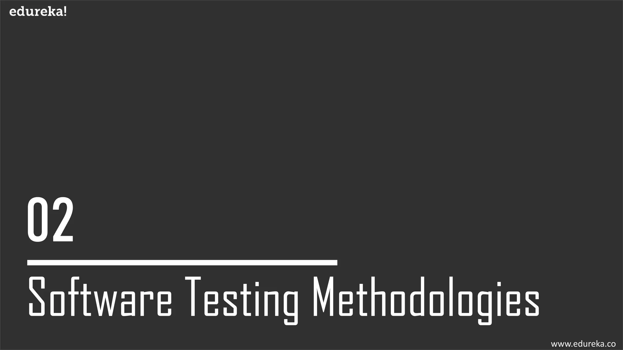 What Are Software Testing Methodologies Software Testing Techniques Edureka Ppt