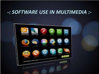 Software use in multmedia | PPTX