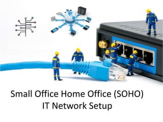 Small office Home office , network setup in details | PPTX