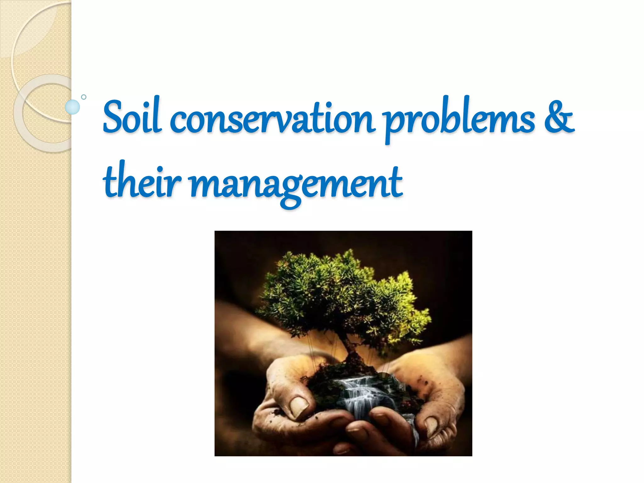 Soil conservation problems and their management | PPTX