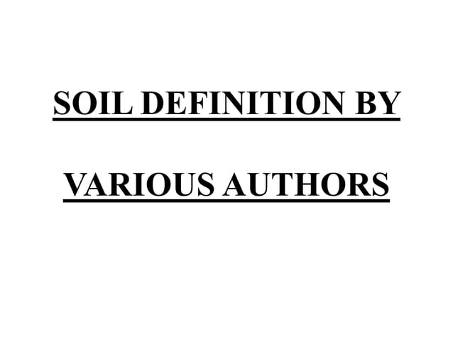 Soil definition by various authors | PPTX | Geology | Science