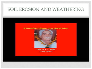 Soil erosion and weathering | PPTX