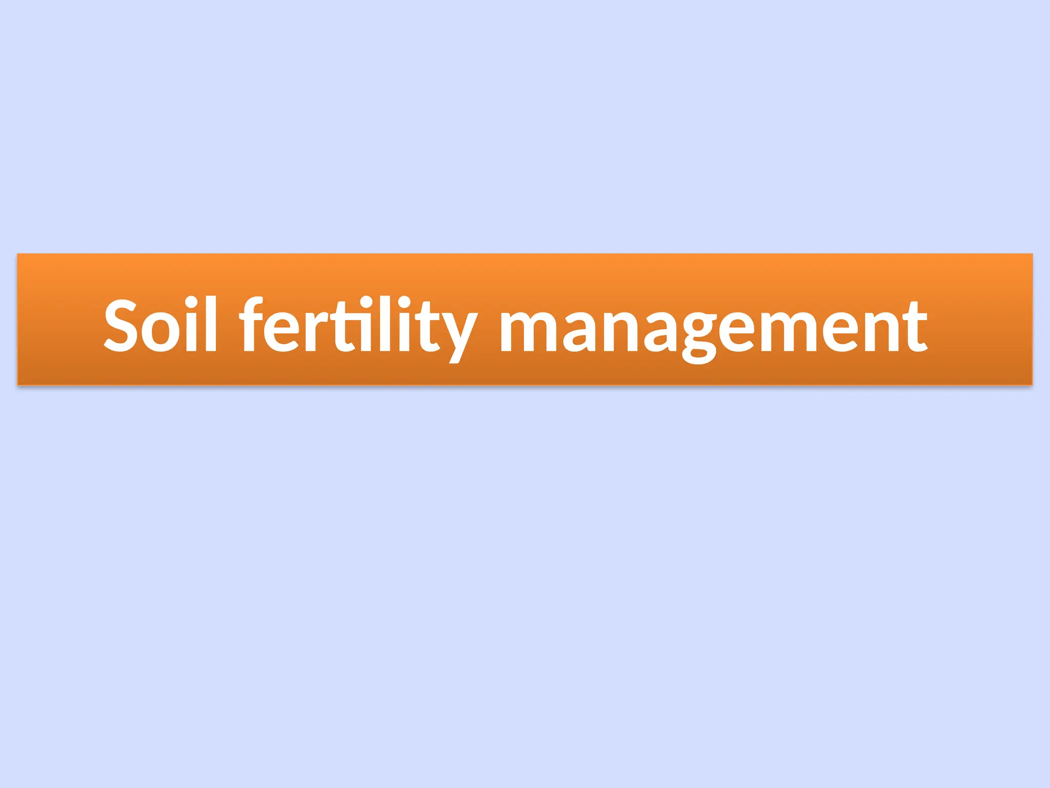 Soil fertility management and best practices in soil management.pptx
