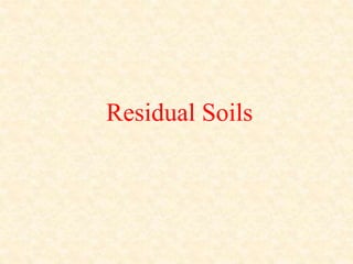 Soil, Lec 2, Residual soil.pptx