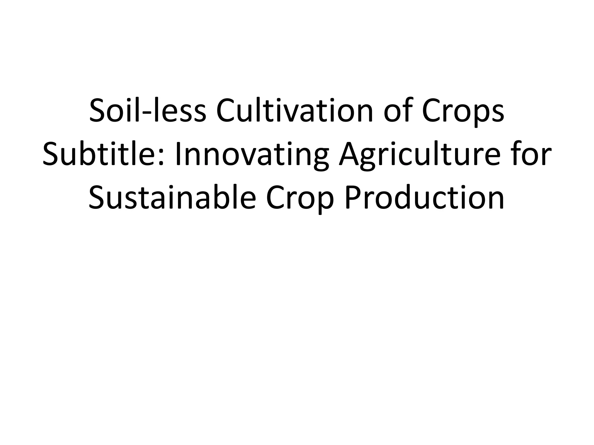 Modern concept of farming: Soil Less cultivation.pptx