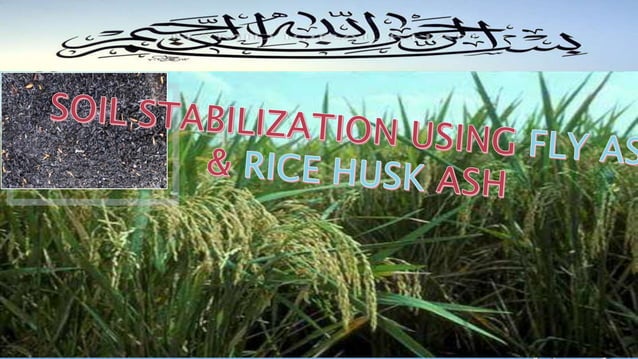 Soil stabilization using fly ash & Rice husk ash | PPTX