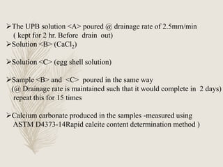BIOCEMENTATION FOR SAND USING WASTE (CONTAIN CALCIUM SOURCE) | PPTX