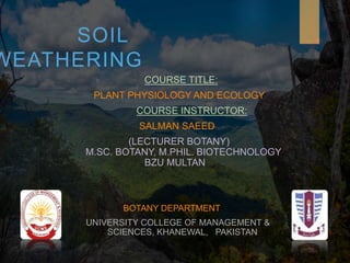 Soil Weathering by Salman Saeed .pptx