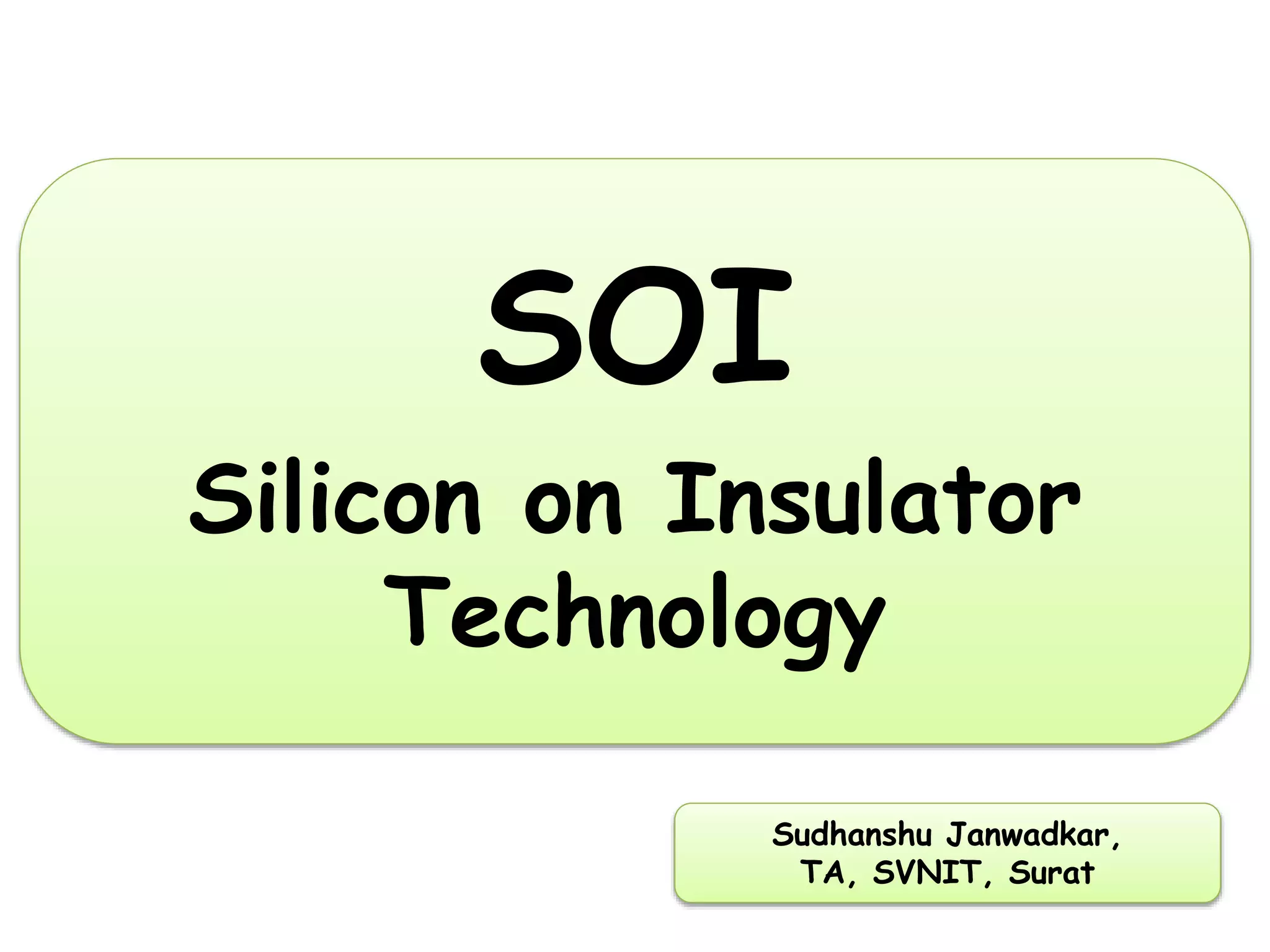 Silicon on Insulator (SOI) Technology | PPTX