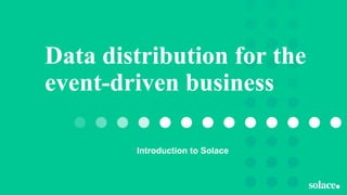 Data Distribution for the Event-Driven Business | PPT