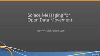 Solace Messaging for Open Data Movement | PPT