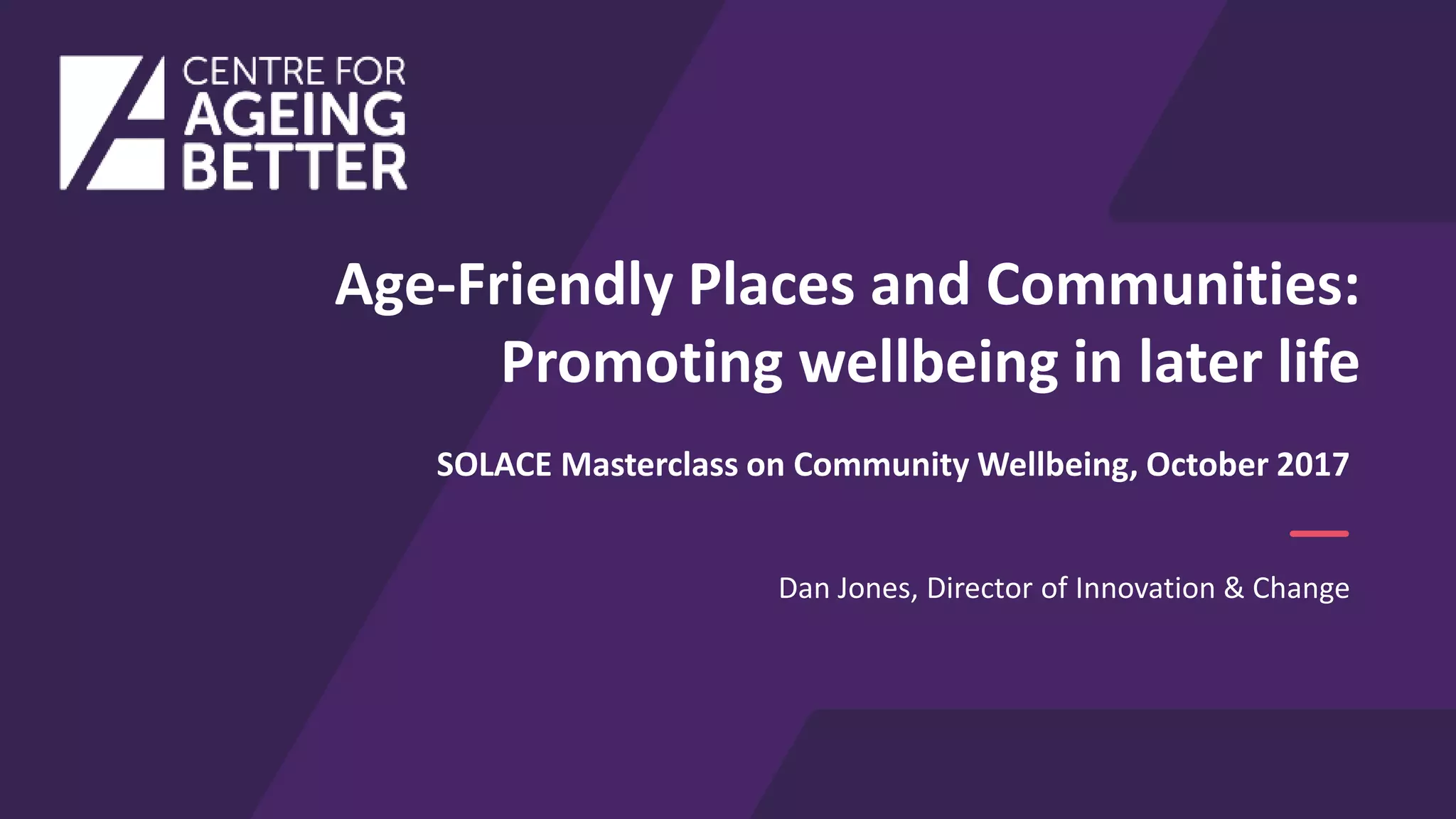 Age-friendly places and communities:Promoting wellbeing in later life ...